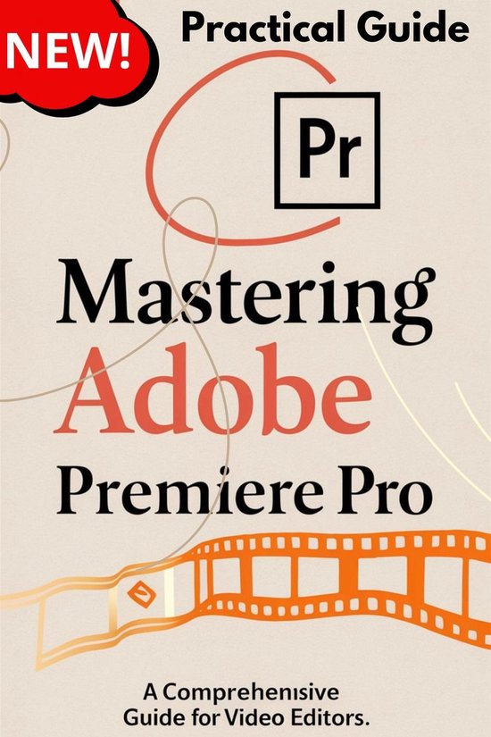 Adobe Premiere Pro 1 - Mastering Adobe Premiere Pro: A Comprehensive Guide for Video... | bol