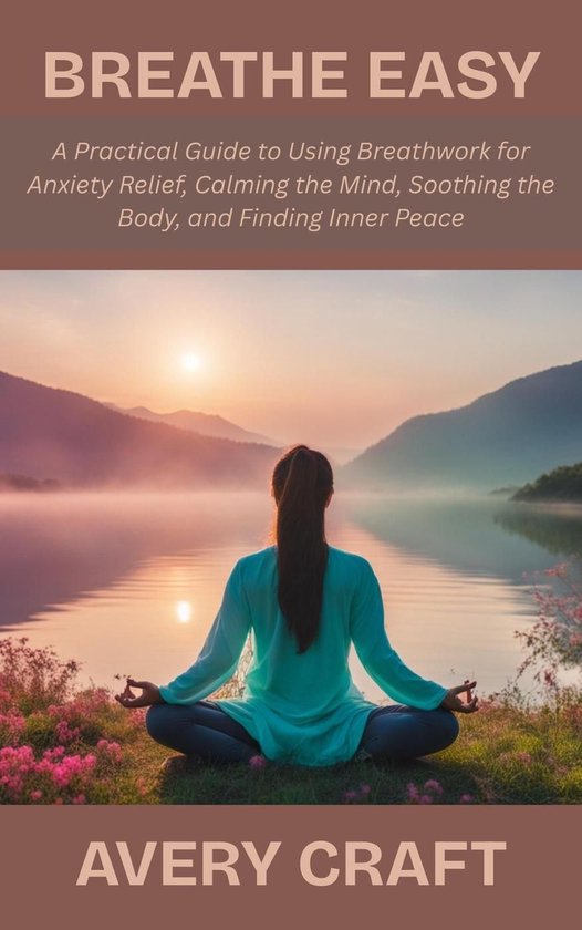 Breathe Easy: A Practical Guide to Using Breathwork for Anxiety Relief ...