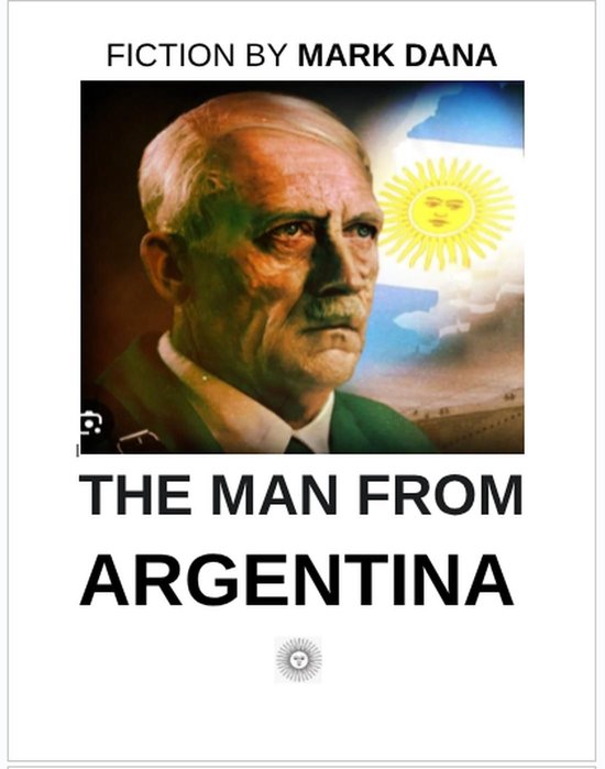 The Man from Argentina: Hitler Escapes to South America (ebook), Mark ...