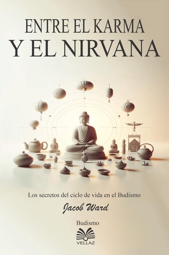 Entre el Karma y el Nirvana - Los secretos del ciclo de vida en el ...