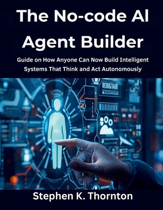 Ultimate Tech, AI and Design Trends-The No-code AI Agent Builder | 9798267576802 |... | bol