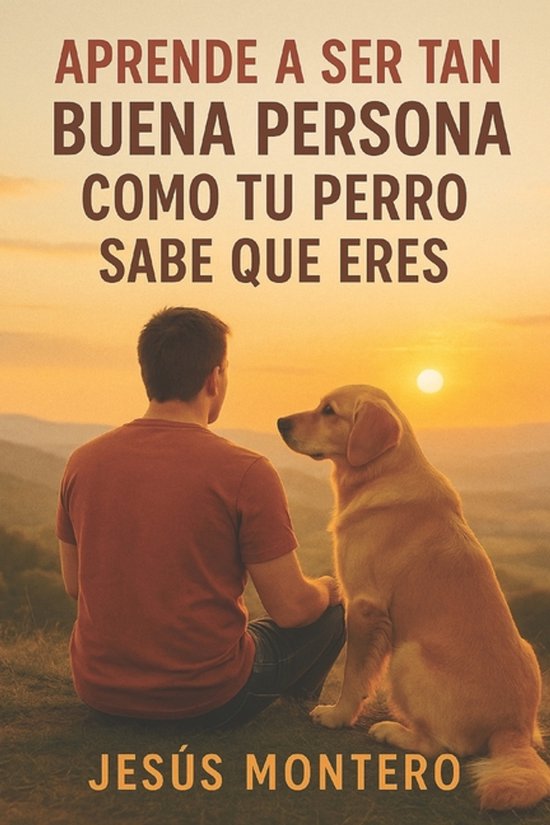Aprende a Ser Tan Buena Persona Como Tu Perro Sabe Que Eres, Jesús ...