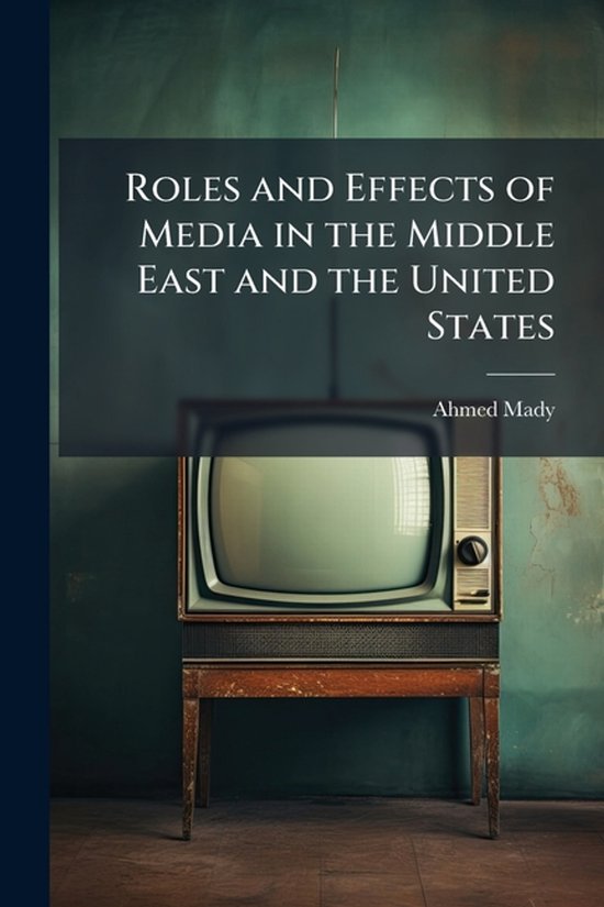 Roles and Effects of Media in the Middle East and the United States ...