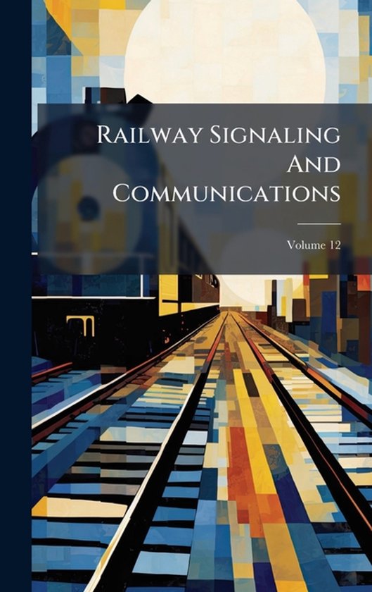 Railway Signaling And Communications | 9781024767360 | Anonymous ...