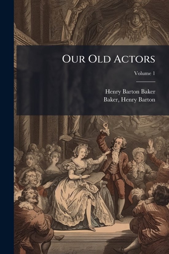 Our Old Actors | 9781025219691 | Henry Barton 1845-1906 Baker | Boeken ...