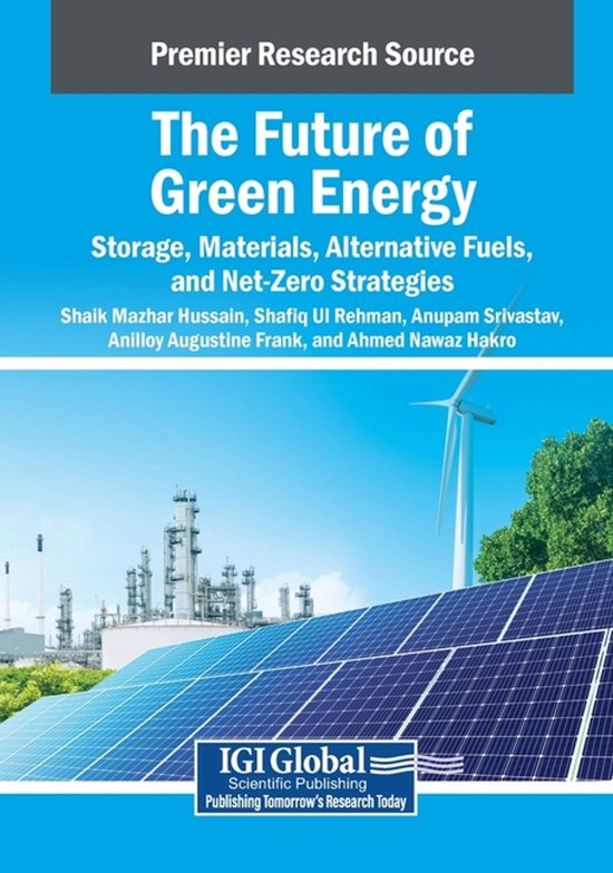 The Future of Green Energy: Storage, Materials, Alternative Fuels, and ...
