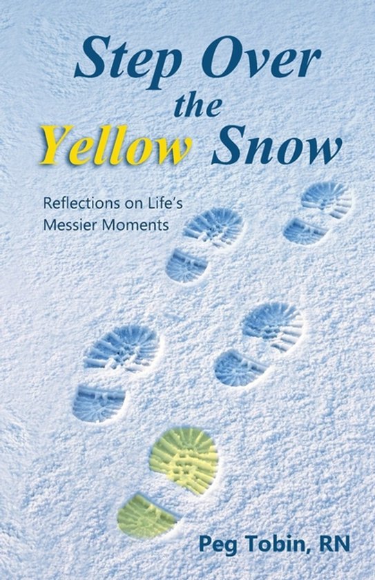 Step Over the Yellow Snow, Peg Tobin | 9798270029418 | Boeken | bol