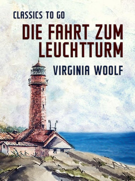 Classics To Go - Die Fahrt zum Leuchtturm (ebook), Virginia Woolf ...