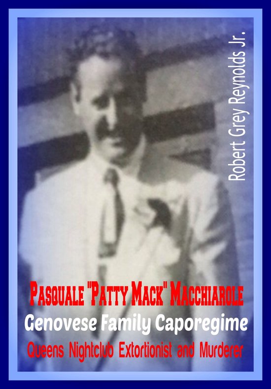 Pasquale "Patty Mack" Macchiarole Genovese Family Caporegime Queens ...