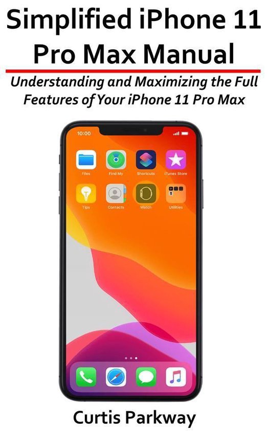 Simplified iPhone 11 Pro Max Manual (ebook), Curtis Parkway ...