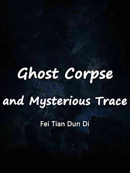Volume 1 1 - Ghost Corpse and Mysterious Trace (ebook), Fei Tiandunde ...