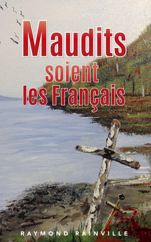 Maudits soient les Français (ebook), Raymond Rainville | 9791026244844 ...