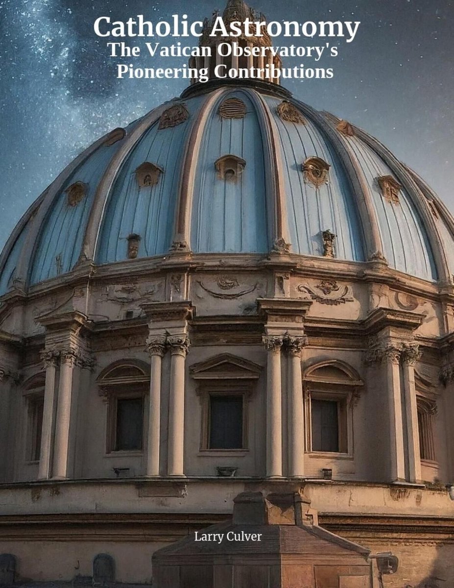 Catholic Astronomy: The Vatican Observatory's Pioneering Contributions ...