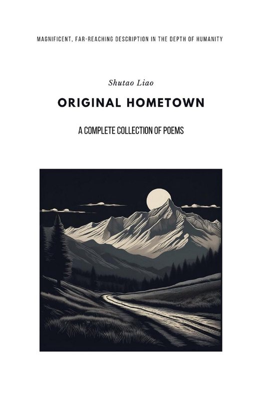ORIGINAL HOMETOWN - A Complete Collection of Poems (ebook), Shutao Liao ...