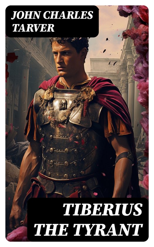 Tiberius the Tyrant (ebook), John Charles Tarver | 8596547728870 | Boeken | bol