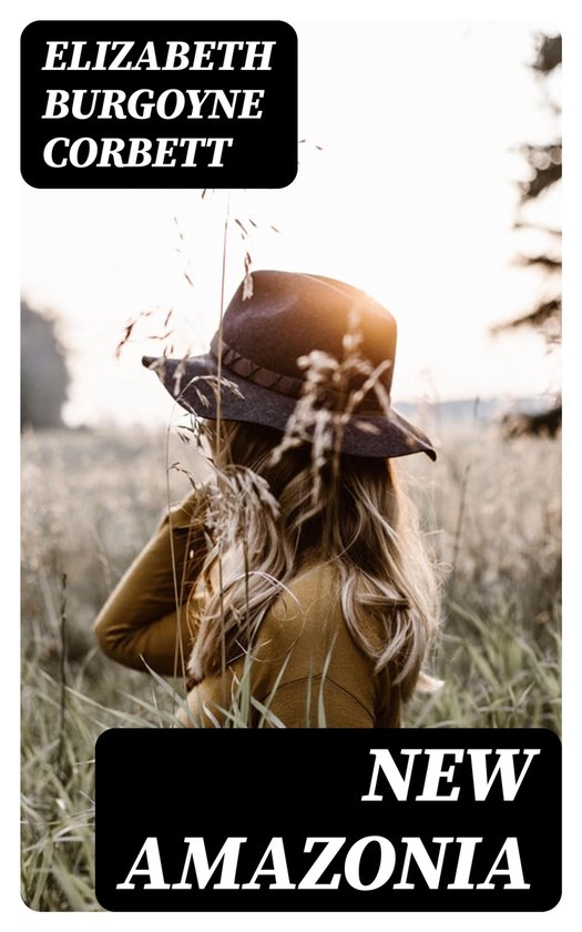 New Amazonia (ebook), Elizabeth Burgoyne Corbett | 8596547404644 ...