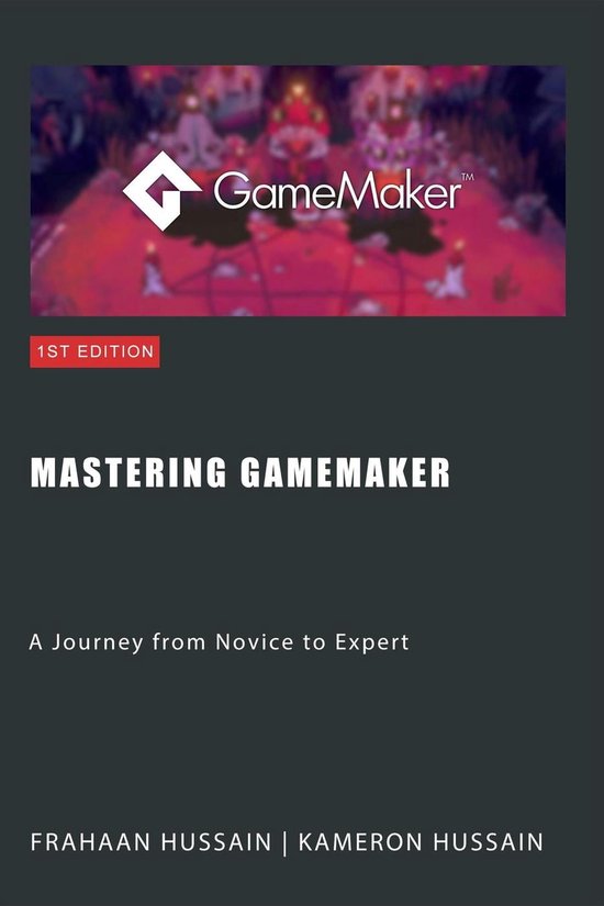 Mastering GameMaker: A Journey from Novice to Expert (ebook), Kameron ...