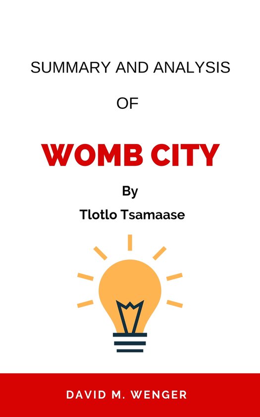 Summary and Analysis Of Womb City By Tlotlo Tsamaase (ebook), David M ...