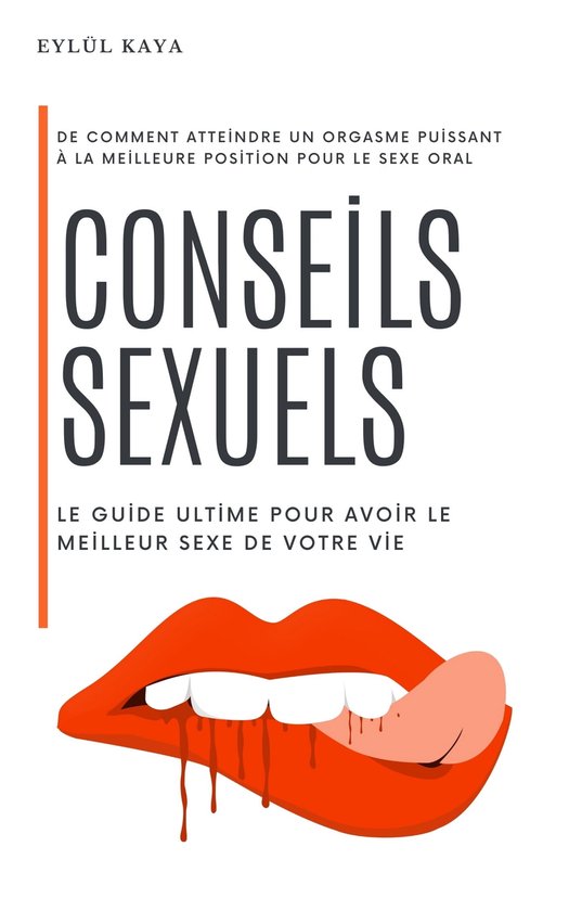 Eylül Kaya - Conseils sexuels : le guide ultime pour avoir le meilleur sexe de votre... | bol