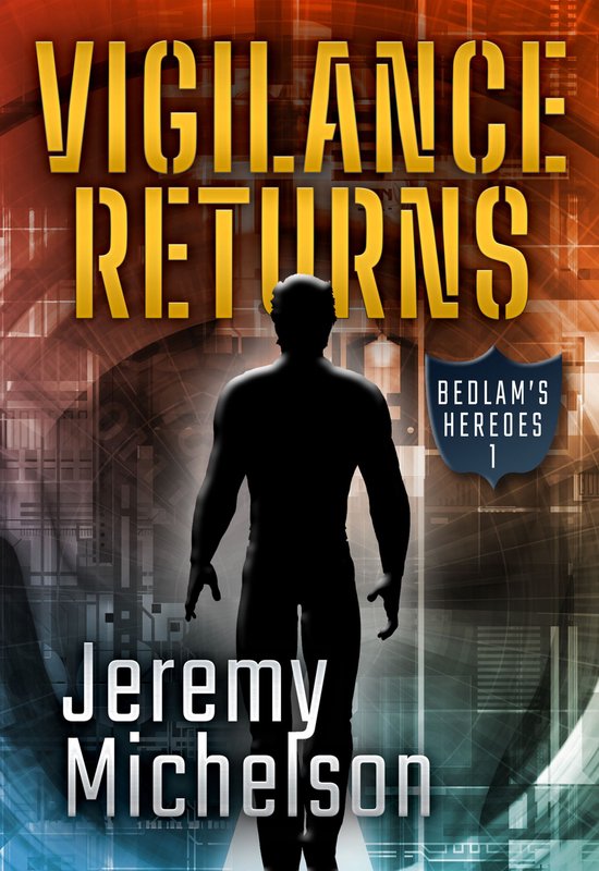 Bedlam's Heroes 1 - Vigilance Returns (ebook), Jeremy Michelson | 1230007412615 | Boeken | bol