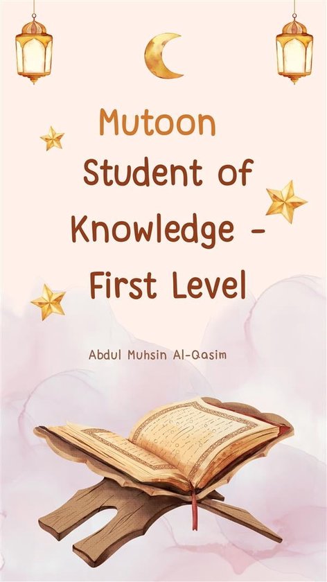 Mutoon Student of Knowledge - First Level (ebook), Abdul Muhsin Al-Qasim |... | bol