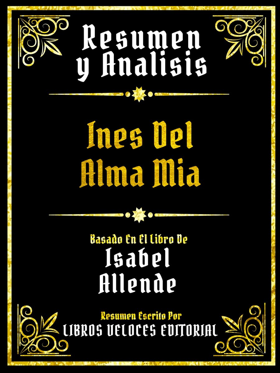 Resumen Y Analisis - Ines Del Alma Mia - Basado En El Libro De Isabel ...