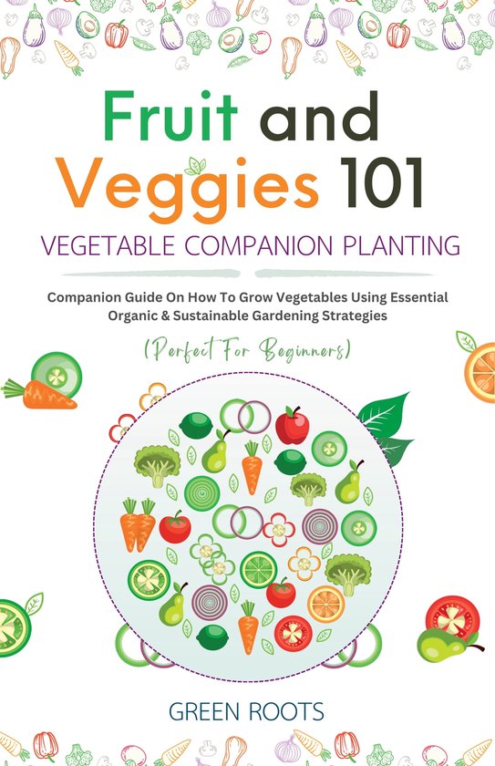 Fruit and Veggies 101 - Vegetable Companion Planting (ebook), Green ...