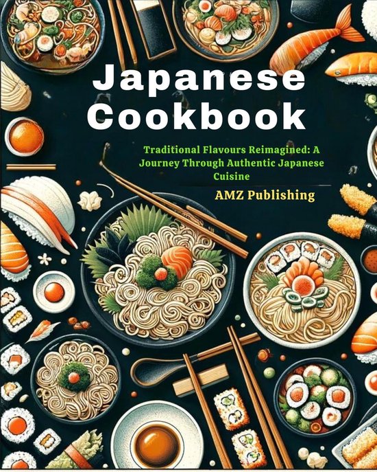 Japanese Cookbook : Traditional Flavours Reimagined: A Journey Through ...