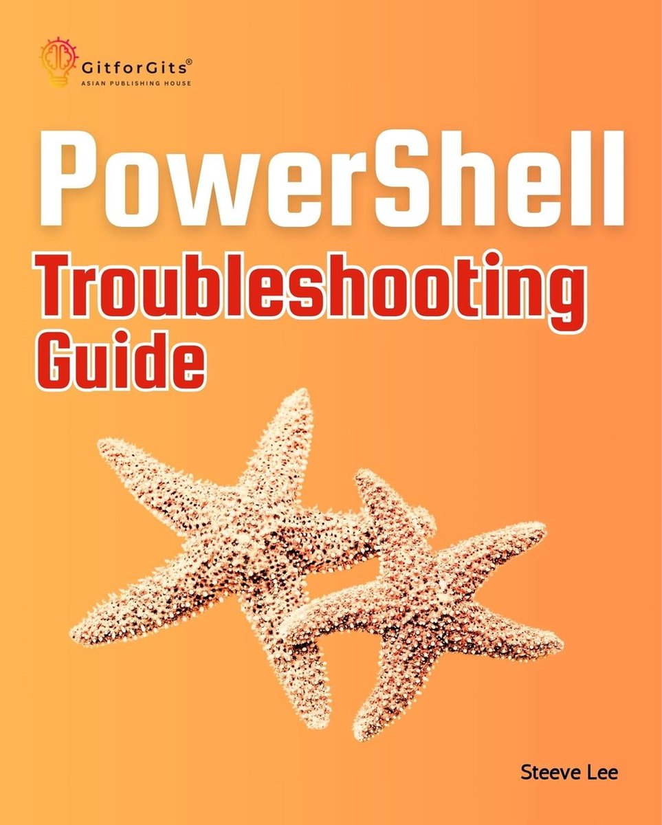 PowerShell Troubleshooting Guide (ebook), Steeve Lee | 9798224367269 | Boeken | bol