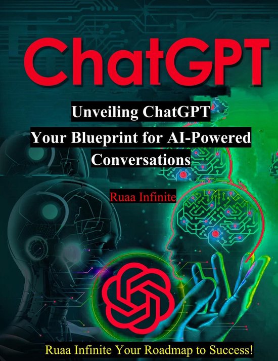 Unveiling ChatGPT Your Blueprint for AI (ebook), Ruaa Infinite ...