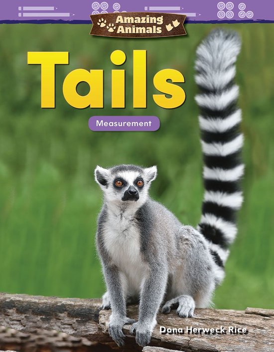 Amazing Animals: Tails: Measurement (ebook), Dona Herweck Rice ...