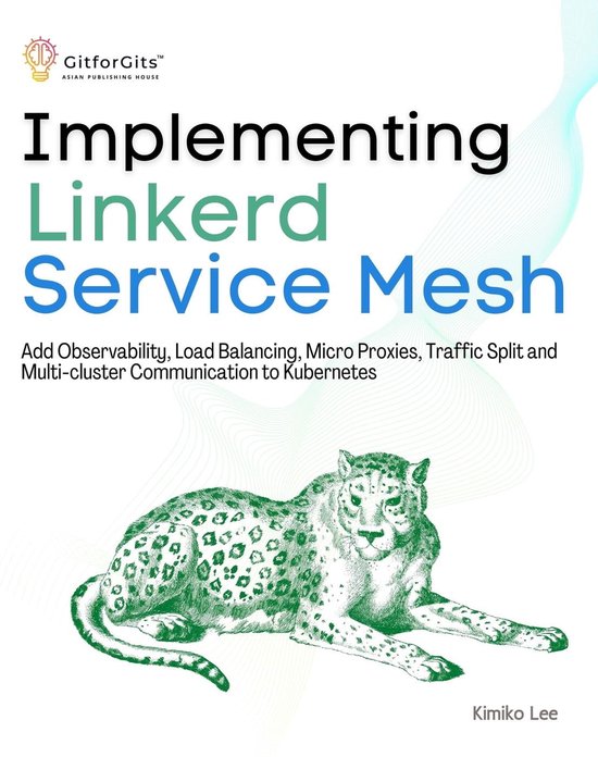 Implementing Linkerd Service Mesh (ebook), Kimiko Lee | 9798224332328 ... Implementing Linkerd Service Mesh (ebook), Kimiko Lee | 9798224332328 ...