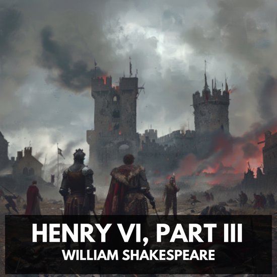 Henry VI, Part III (Unabridged), William Shakespeare | 9798868737541 ...