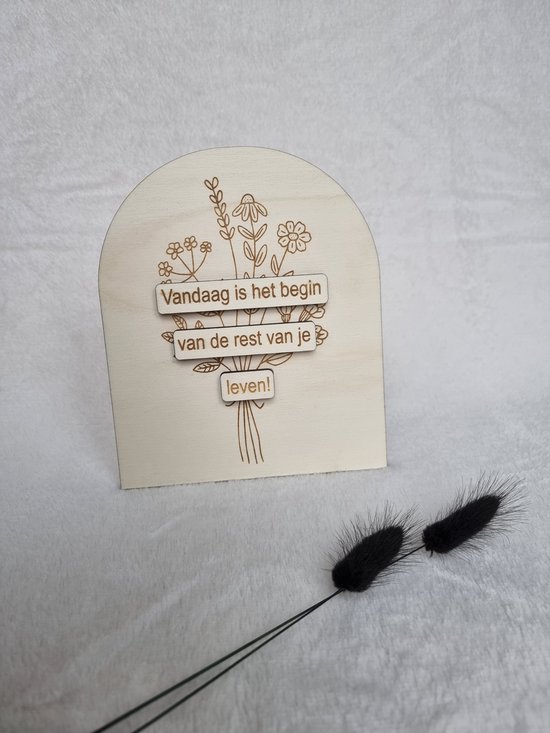 Vandaag is het begin van de rest van je leven! Bordje - Hout ...
