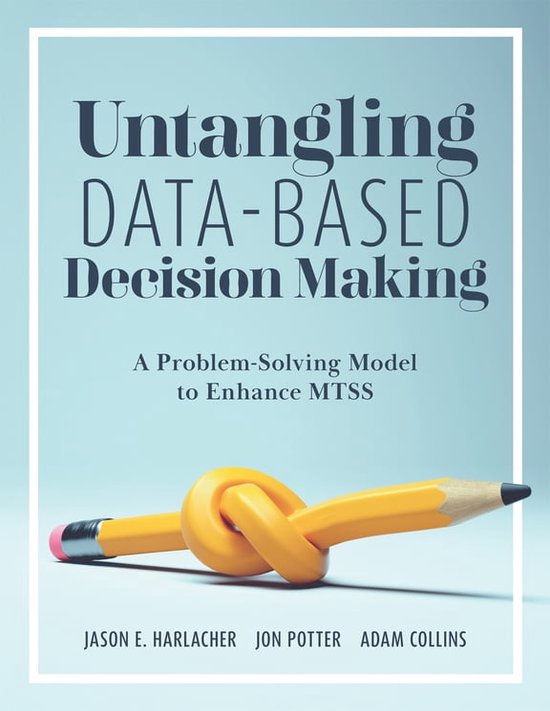 Untangling Data-Based Decision Making (ebook), Jon Potter | 9781943360796 | Boeken | bol