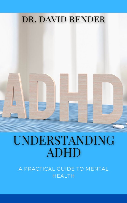 Understanding ADHD (ebook), Dr. David Render | 1230007383588 | Boeken | bol