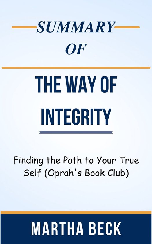 Summary Of The Way of Integrity Finding the Path to Your True Self ...