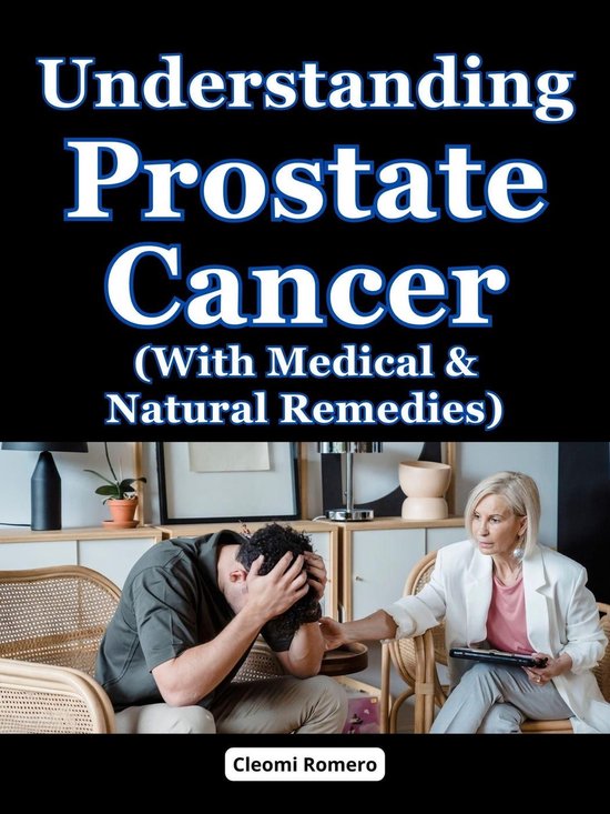 Understanding Prostate Cancer (With Medical & Natural Remedies) (ebook ...