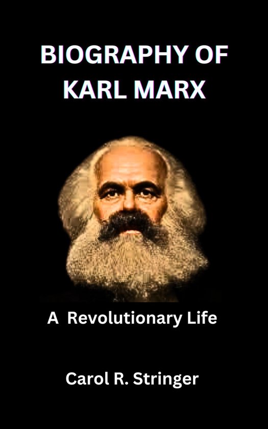 BIOGRAPHY OF KARL MARX (ebook), Carol R. Stringer | 1230007429262 ...