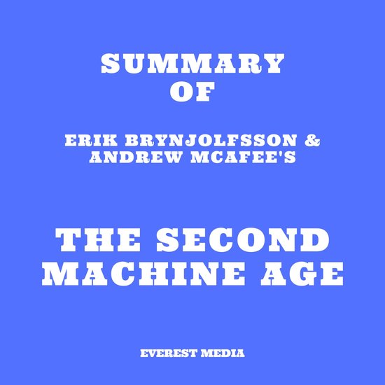 Summary of Erik Brynjolfsson & Andrew McAfee's The Second Machine Age ...
