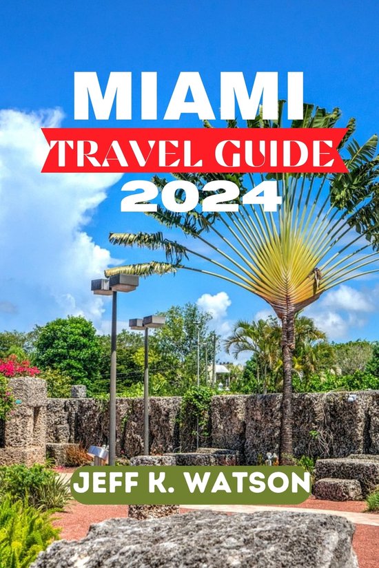 MIAMI TRAVEL GUIDE 2024 (ebook), Jeff K. Watson | 1230007345852 ...