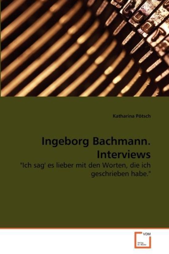 Ingeborg Bachmann. Interviews | 9783639273199 | Katharina Poetsch ...