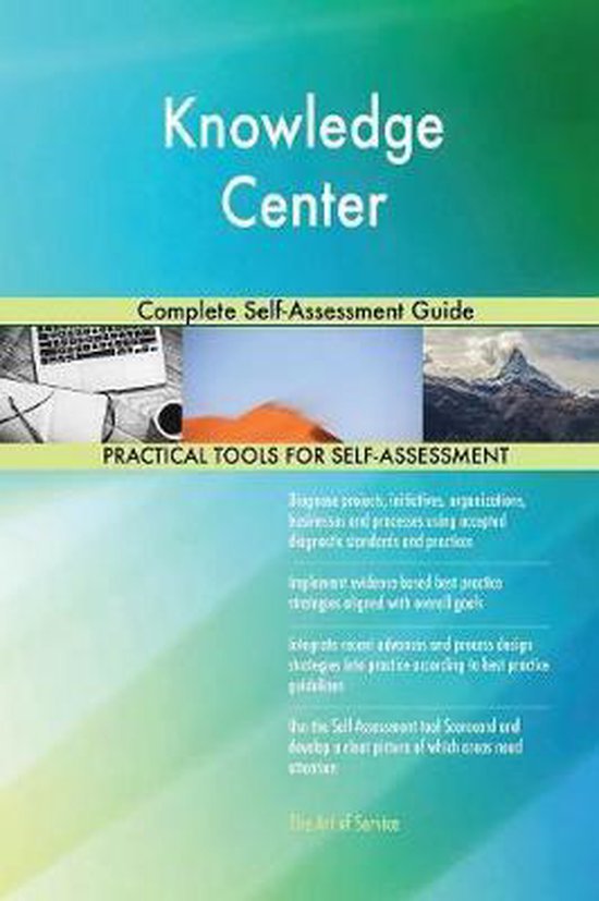 Knowledge Center Complete Self-Assessment Guide | 9780655419402 ... Knowledge Center Complete Self-Assessment Guide | 9780655419402 ...