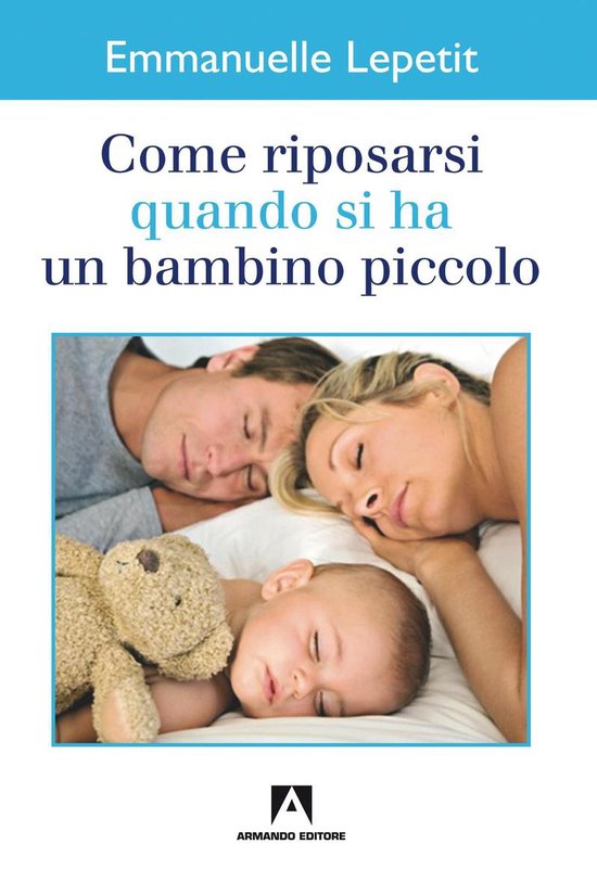 Come riposarsi quando si ha un bambino piccolo (ebook), Emmanuelle ...
