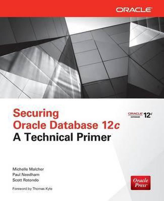 Securing Oracle Database 12c a Technical Primer | 9780071839433 | Michelle Malcher |... | bol.com