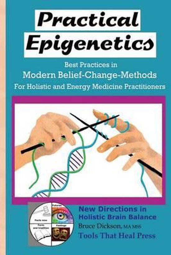 Practical Epigenetics, Best Practices in Modern Belief-Change-Methods ...