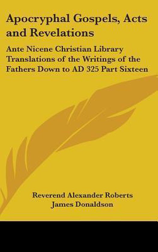 Apocryphal Gospels, Acts And Revelations | 9781432625306 | Boeken | bol.com