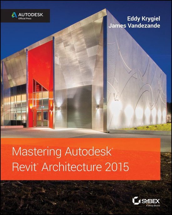 Mastering Autodesk Revit Architecture 2015 (ebook), Eddy Krygiel | 9781118863015 | Boeken | bol