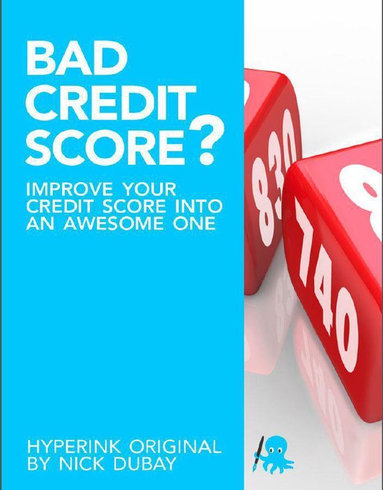Bad Credit Score? Improve Your Credit Score Into An Awesome One (ebook ...
