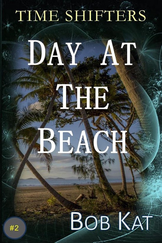 Time Shifters - Day at the Beach (ebook), Bob Wernly | 9781386223382 ...